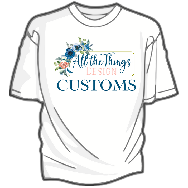 Custom T-Shirt Orders – All the Things Design